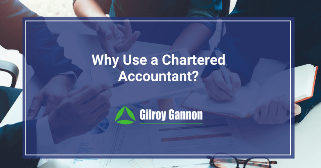 Why Use a Chartered Accountant? - Gilroy Gannon Chartered Accountants