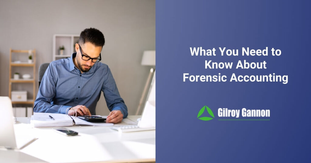 What You Need to Know About Forensic Accounting - Gilroy Gannon ...