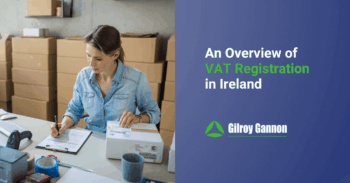 An Overview of VAT Registration in Ireland - Gilroy Gannon Chartered ...